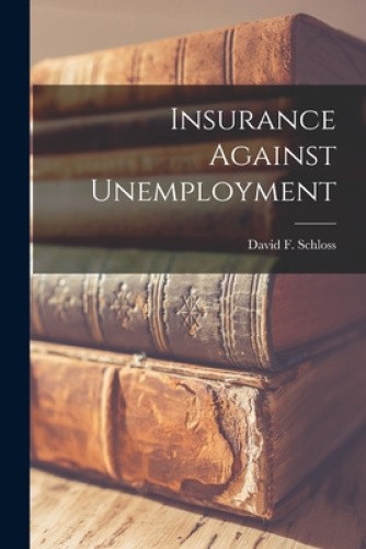 Insurance Against Unemployment by Schloss, David F. [Paperback] | eBay.de