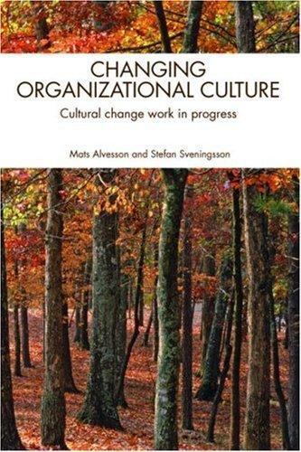 Changing Organizational Culture : Cultural Change Work in Progress by ...