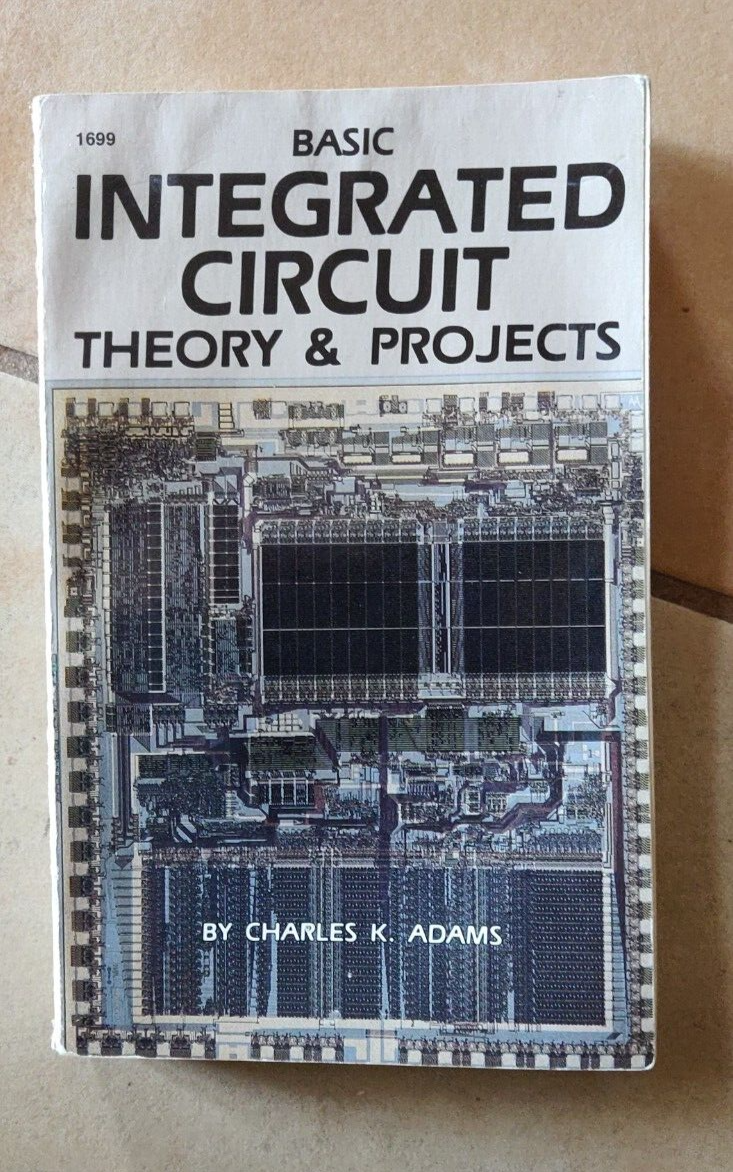 Basic Integrated Circuit Theory and Projects by Charles K. Adams (Trade ...