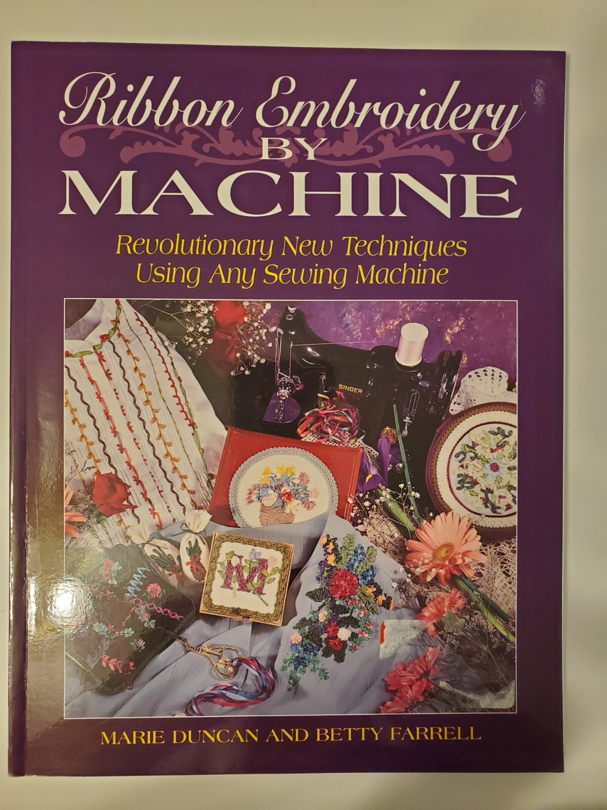 Ribbon Embroidery by Machine by Betty Farrell and Marie Duncan (1997 ...
