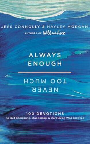 Always Enough, Never Too Much: 100 Devotions to Quit Comparing, Stop ...