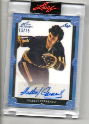 GILBERT PERREAULT auto 15/15 AUTOGRAPH card LEAF ART OF HOCKEY BUFFALO ...