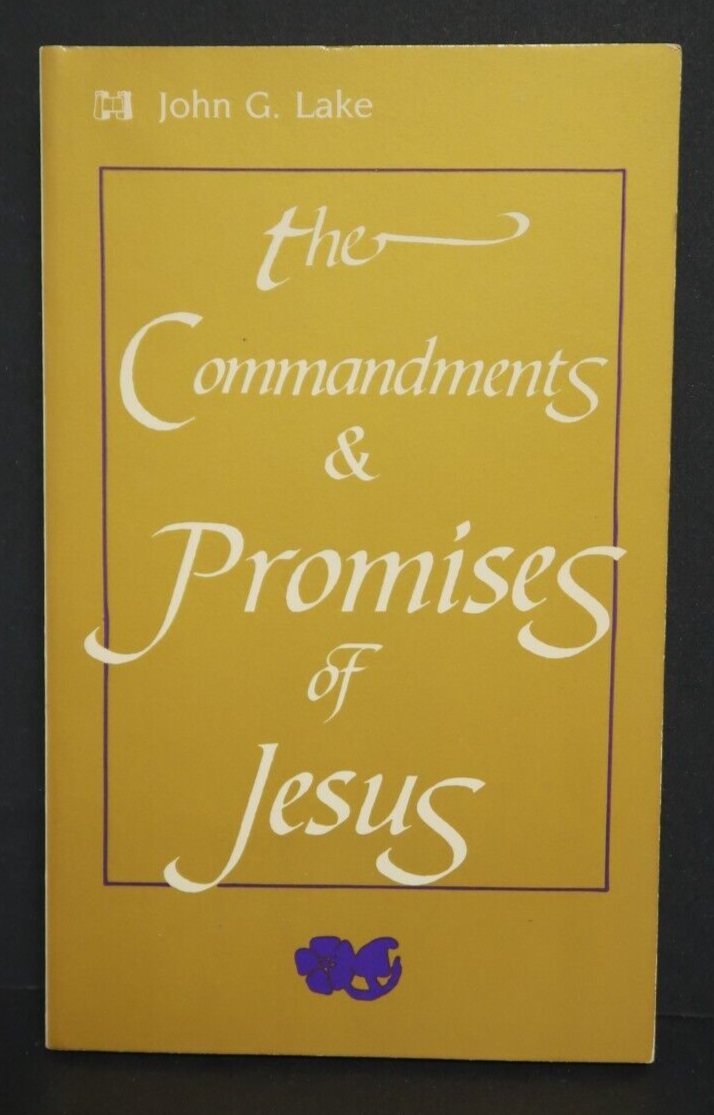 The Commandments & Promises of Jesus Paperback Book John G. Lake 1981 ...