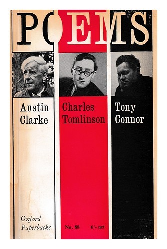 CLARKE, AUSTIN; CONNOR, TONY; TOMLINSON, CHARLES Poems by Austin Clarke ...