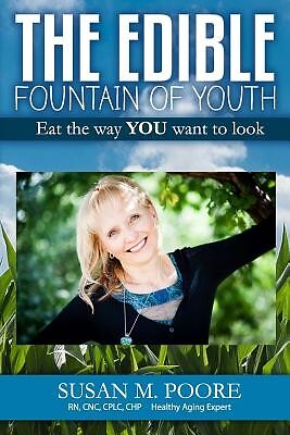 The Edible Fountain Youth Most Influential Healthy Aging by Poore Susan ...