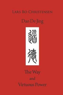Dao De Jing : The Way and Virtuous Power, Paperback by Christensen ...