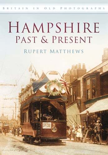 Hampshire Past and Present: Britain in Old Photographs by Rupert ...
