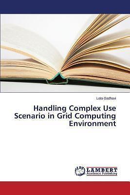 Handling Complex Use Scenario in Grid Computing Environment by Gadhavi ...