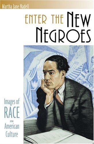 Enter the New Negroes : Images of Race in American Culture by Martha ...