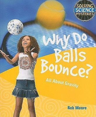 Why Do Balls Bounce? by Rob Moore (2010, Trade Paperback) for sale ...