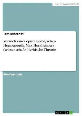Tom Behrendt | Versuch einer epistemologischen Hermeneutik. Max Horkheimers... | eBay.de