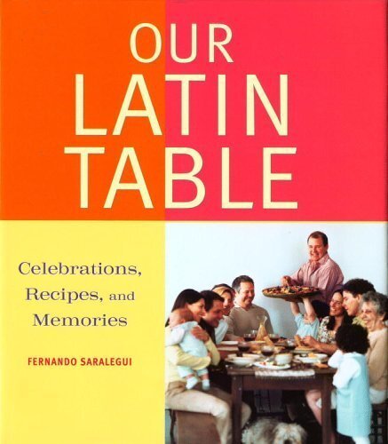 Our Latin Table: Celebrations, Recipes, and Memories By Fernando ...