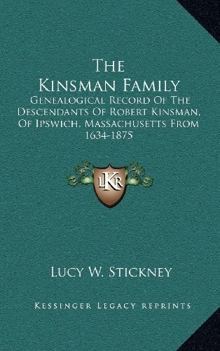 THE KINSMAN FAMILY: GENEALOGICAL RECORD OF THE DESCENDANTS By Lucy W ...