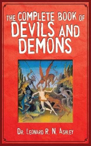 The Complete Book of Devils and Demons by Leonard R N Ashley: Used ...