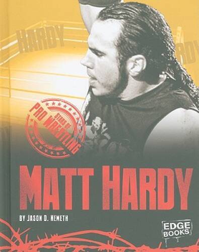 Matt Hardy (Stars of Pro Wrestling) - Library Binding By Nemeth, Jason ...