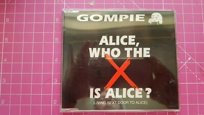 GOMPIE -Alice Who The X Is Alice (Living Next Door To Alice) CD single ...
