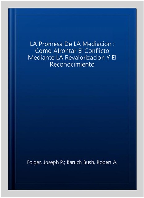 La Promesa De La Mediacion: Como Afrontar El Conflicto Mediante La ...
