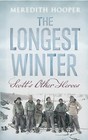 The Longest Winter : Scott's Other Heroes by Meredith Hooper (2012 ...