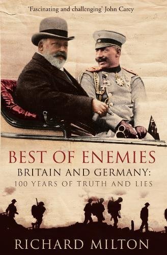 BEST OF ENEMIES: BRITAIN AND GERMANY: 100 YEARS OF TRUTH By Richard ...