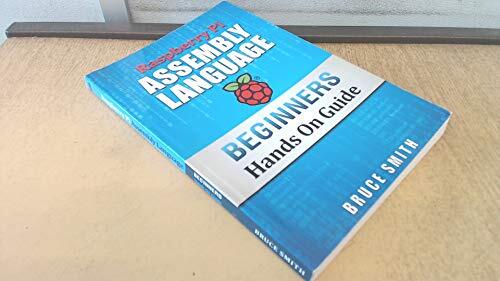 Raspberry Pi Assembly Language Beginners: Hands On Guide: Vol... by ...