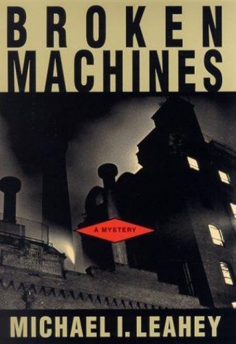 Broken Machines by Michael I. Leahey and Michael Leahey (2000 ...