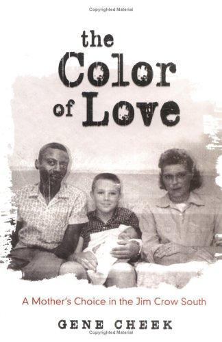 Color of Love : A Mother's Choice in the Jim Crow South by Gene Cheek ...