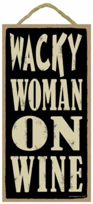 Wacky Woman on Wine Funny Novelty Wood Wine Sign Plaque Made in USA | eBay