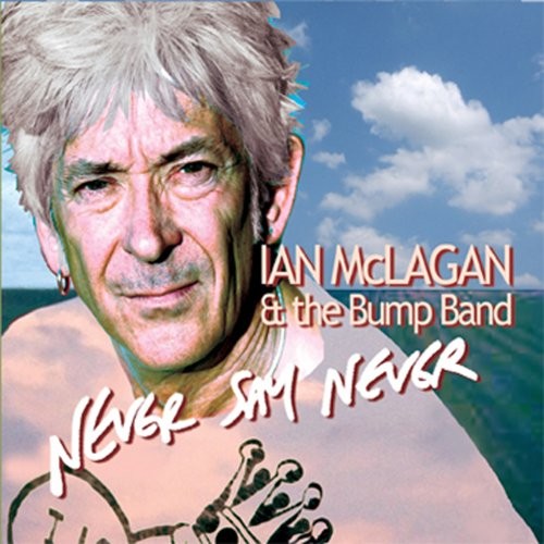 IAN MCLAGAN & BUMP BAND - Never Say Never - CD - **BRAND NEW/STILL ...