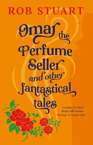 Rob Stuart Omar the Perfume Seller and other fantastical stories (Poche ...