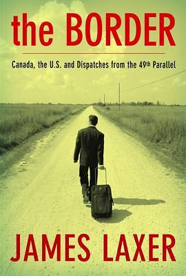 The Border: Canada, the Us and Dispatches from the 49th Parallel | eBay