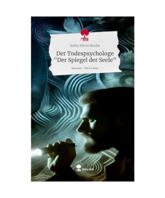 Der Todespsychologe "Der Spiegel der Seele". Life is a Story - story ...