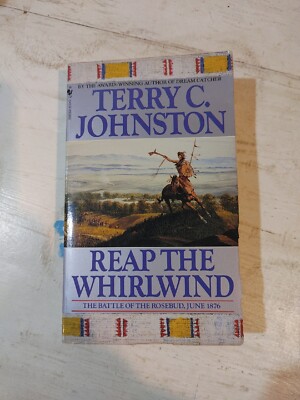 Terry C. Johnston, Battle of the Rosebud, June 1876: Reap the Whirlwind ...