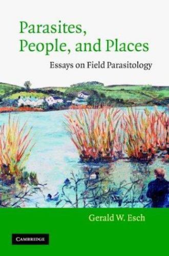 Parasites, People, and Places : Essays on Field Parasitology by Gerald ...