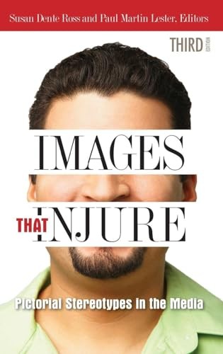 Images That Injure: Pictorial Stereotypes in the Media, 3rd Edition by ...