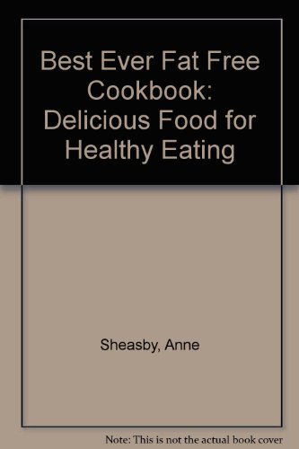 Best Ever Fat Free Cookbook: Delicious Food for Healthy ... Paperback ...