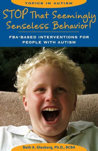 Stop That Seemingly Senseless Behavior!: FBA-Based Interventions for ...