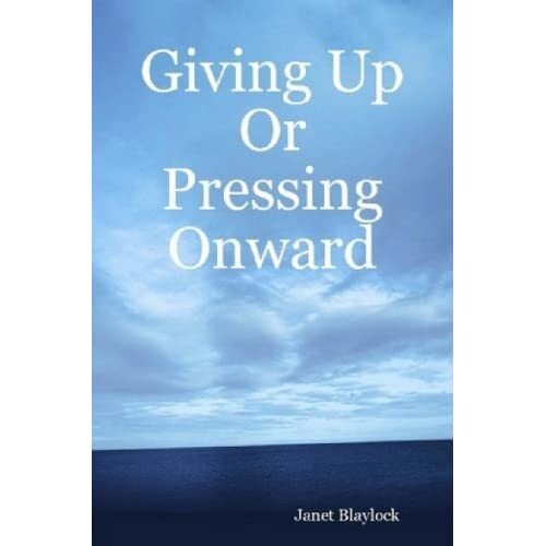 Giving Up or Pressing Onward - Paperback / softback NEW Blaylock, Janet ...