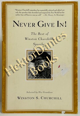 Never Give In! The Best of Winston Chur by Winston S. Churchill (2003 ...