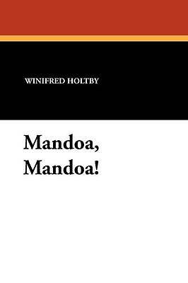 Mandoa, Mandoa! by Winifred Holtby (Paperback, 2010) for sale online | eBay