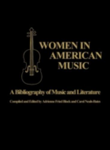 Women in American Music : A Bibliography of Music and Literature by ...