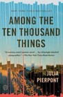 Among the Ten Thousand Things by Julia Pierpont: New 9780812985344| eBay
