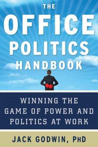 The Office Politics Handbook: Winning the Game of Power and Politics at ...
