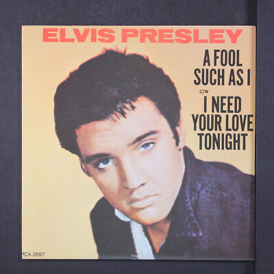 ELVIS PRESLEY: a fool such as i / i need your love tonight RCA 7 ...