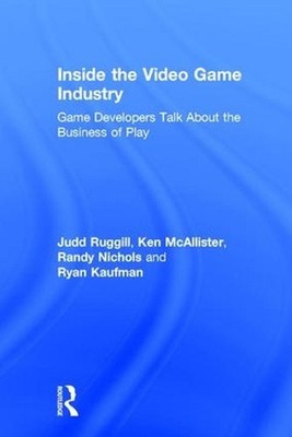 Inside the Video Game Industry: Game Developers Talk About the Business ...