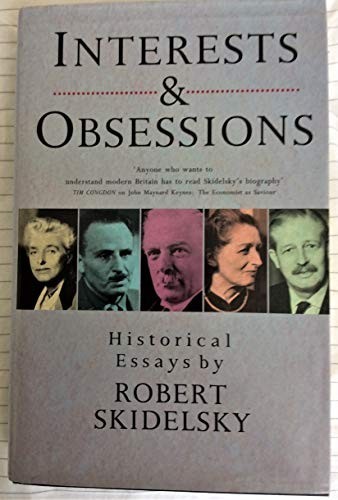Interests and Obsessions: Selected Essays by Skidelsky, Robert Hardback ...