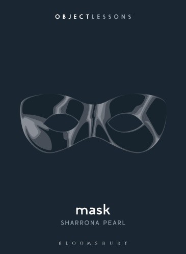 Mask (Object Lessons) by Pearl, Sharrona [Paperback] NEUF 9798765102404 ...