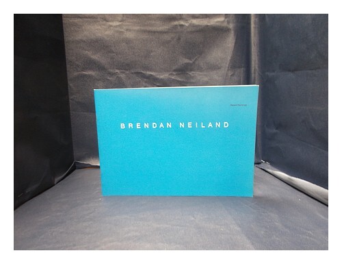 NEILAND, BRENDAN (B. 1941) Brendan Neiland : recent paintings ...
