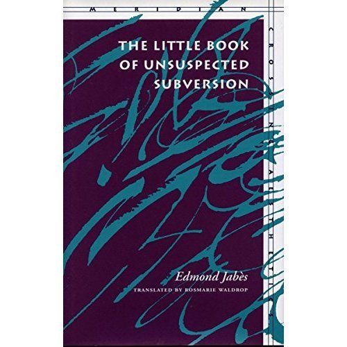 The Little Book of Unsuspected Subversion by Edmond Jabes (Hardcover ...