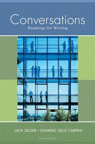 CONVERSATIONS: READINGS FOR WRITING (7TH EDITION) By Jack Selzer ...