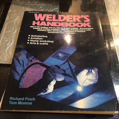 1985 Welders Handbook, Finch and Monroe, HP Books, 160 Pgs Auto Home ...